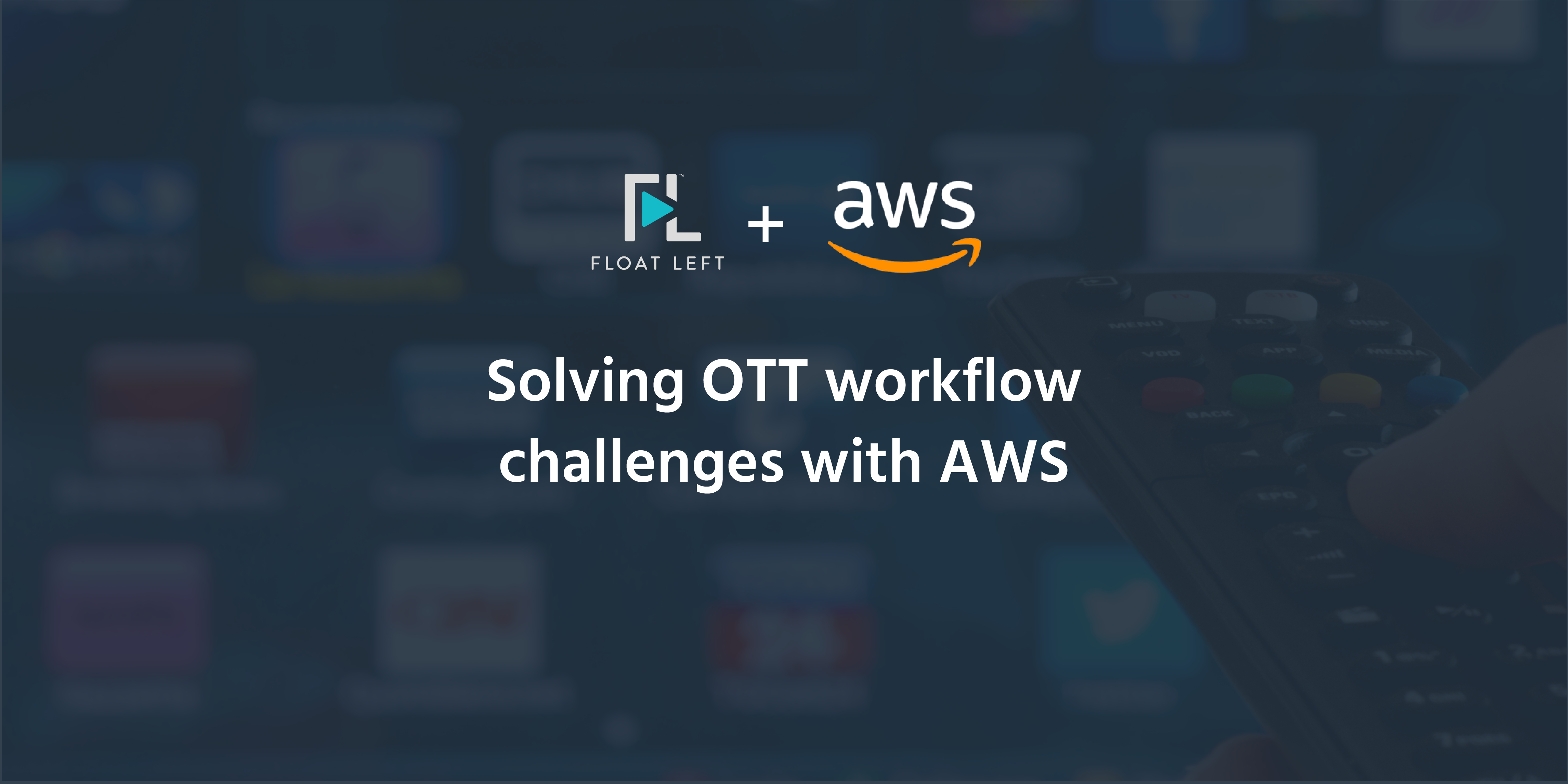Solving OTT workflow challenges with AWS - Float Left I OTT App Solutions